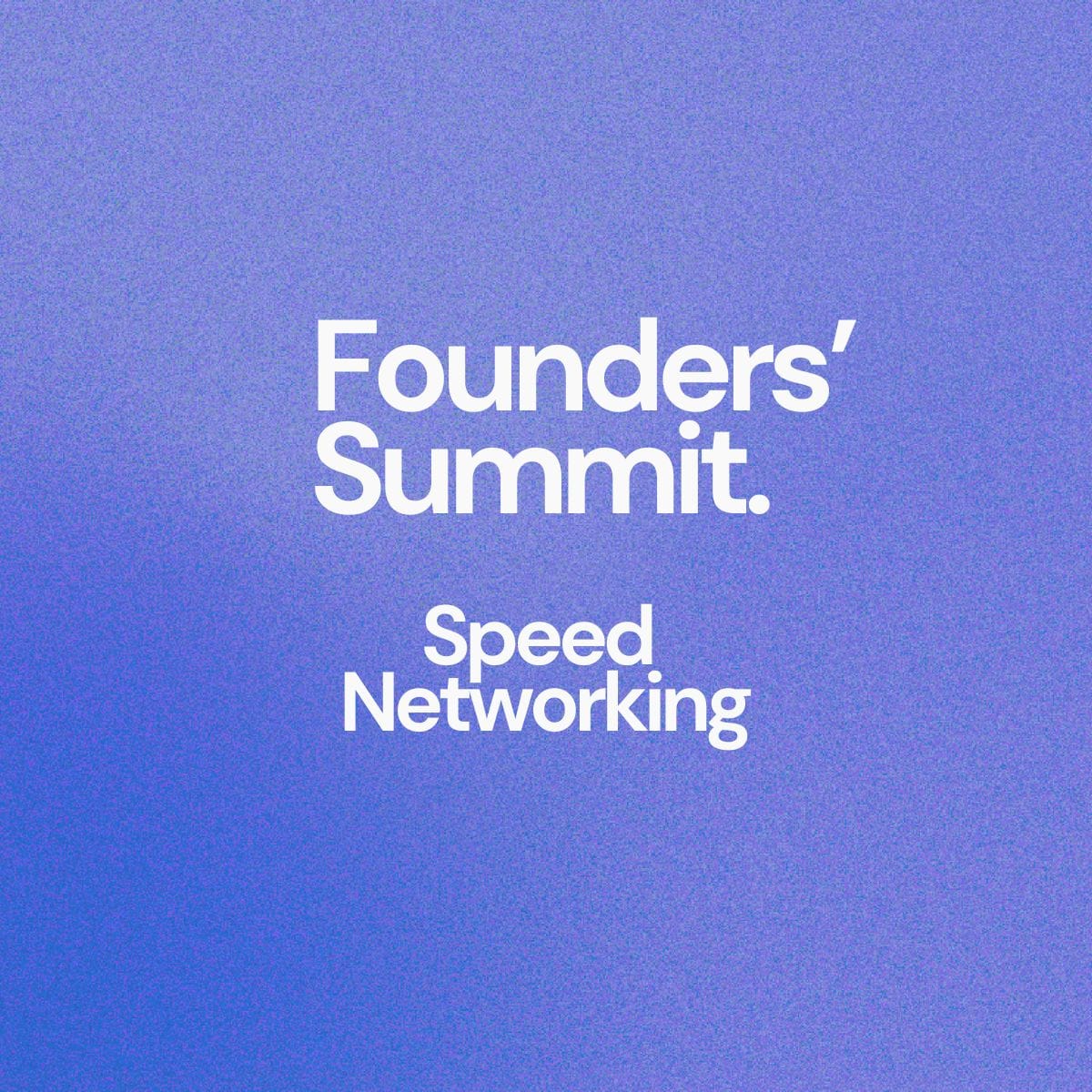 Speed Networking @ PV Founders' Summit (3-4pm Aug 20th, 2025 ...